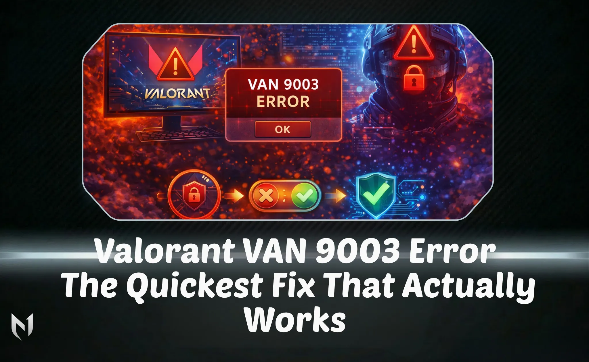 Valorant VAN 9003 Error Fix: Enable Secure Boot & TPM 2.0